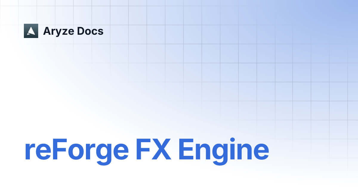 reForge FX Engine | Aryze Docs